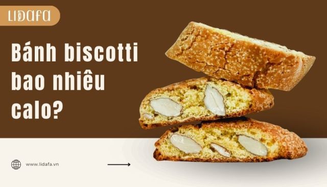 Bánh Biscotti Bao Nhiêu Calo? Calories Trong Bánh Biscotti